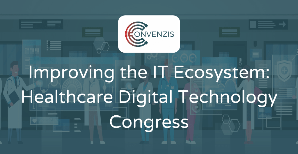 Improving the IT Ecosystem: Healthcare Digital Technology Congress ...